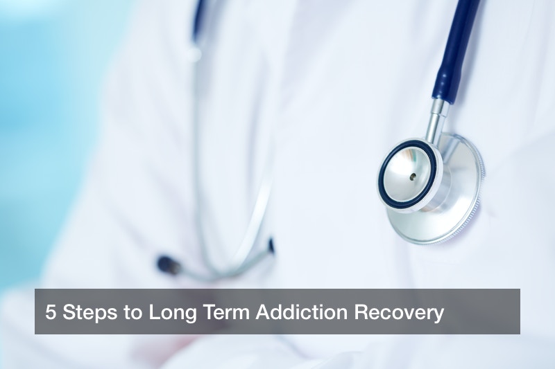 5 Steps to Long Term Addiction Recovery - Greg's Health Journal