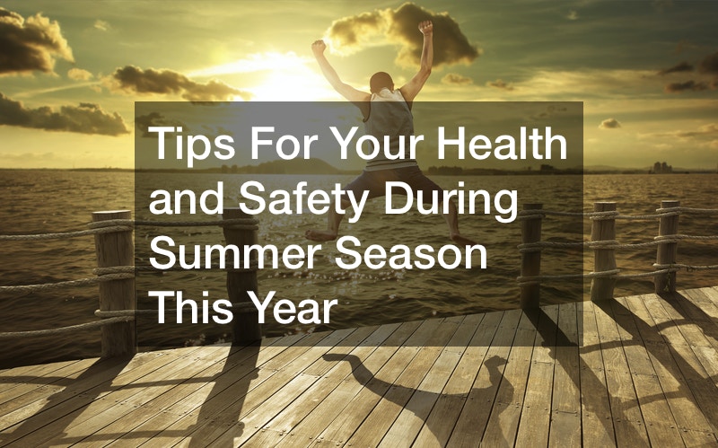 Tips For Your Health and Safety During Summer Season This Year - Greg's ...