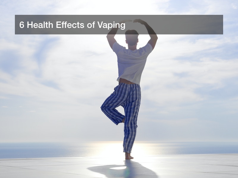 6 Health Effects of Vaping - Greg's Health Journal