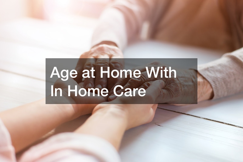 Age at Home With In Home Care - Greg's Health Journal